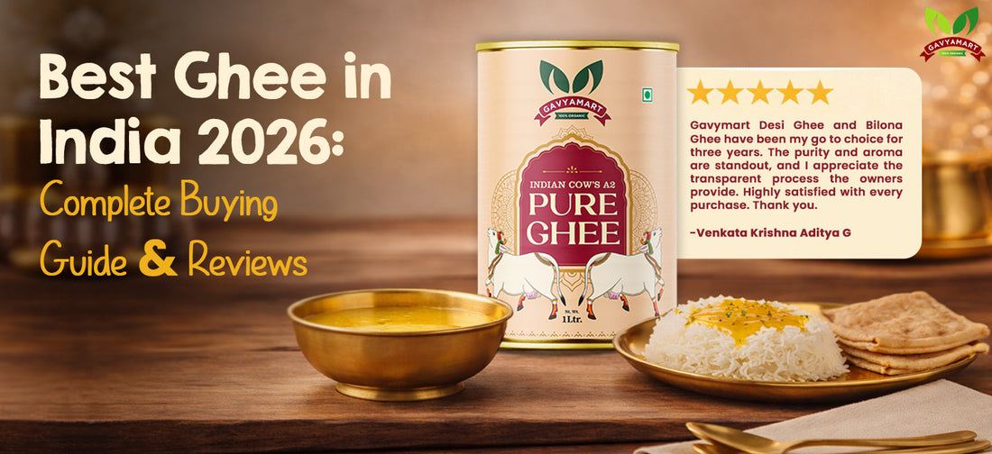 Best Ghee in India 2026: Complete Buying Guide & Reviews – Gavyamart Store