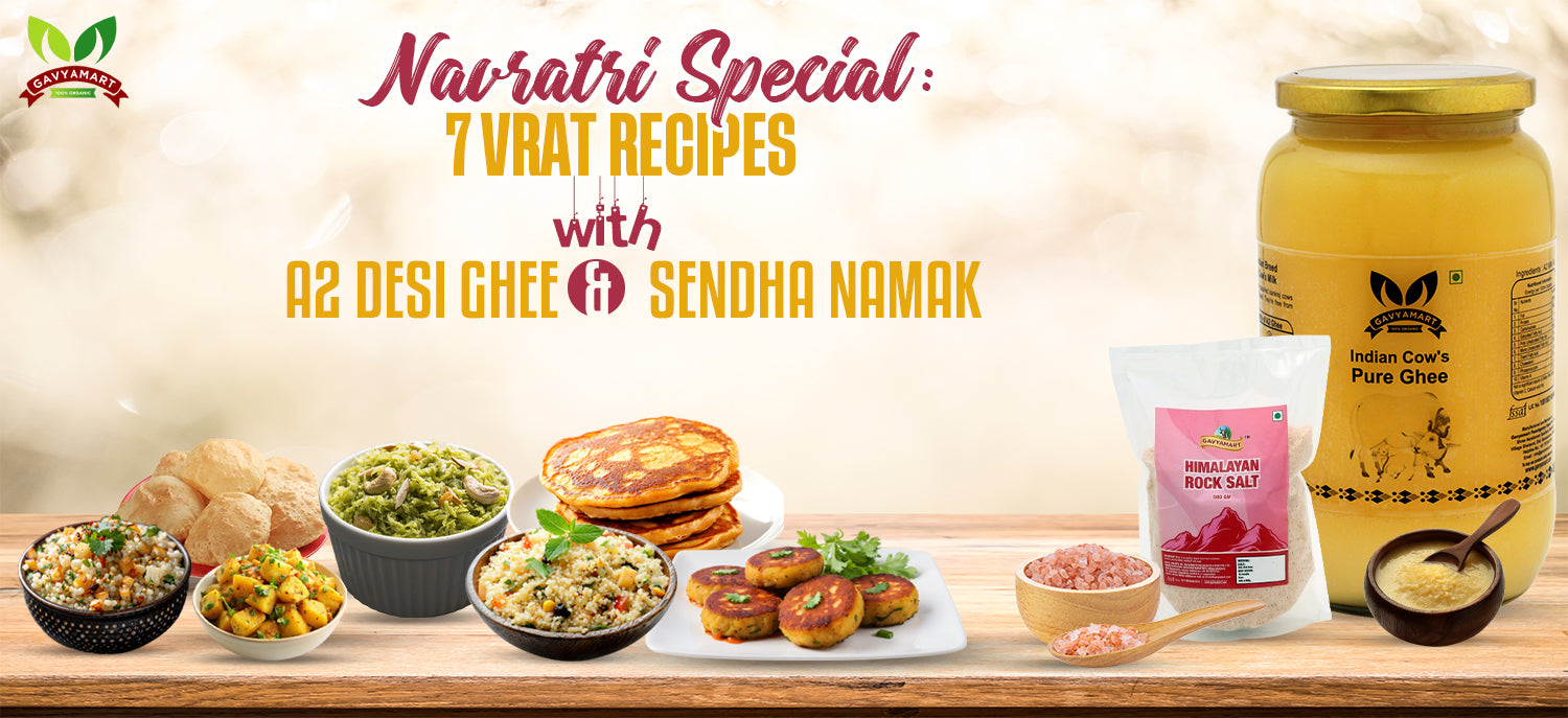 Navratri Special Vrat Recipes: Cook with A2 Desi Ghee & Sendha Namak ...